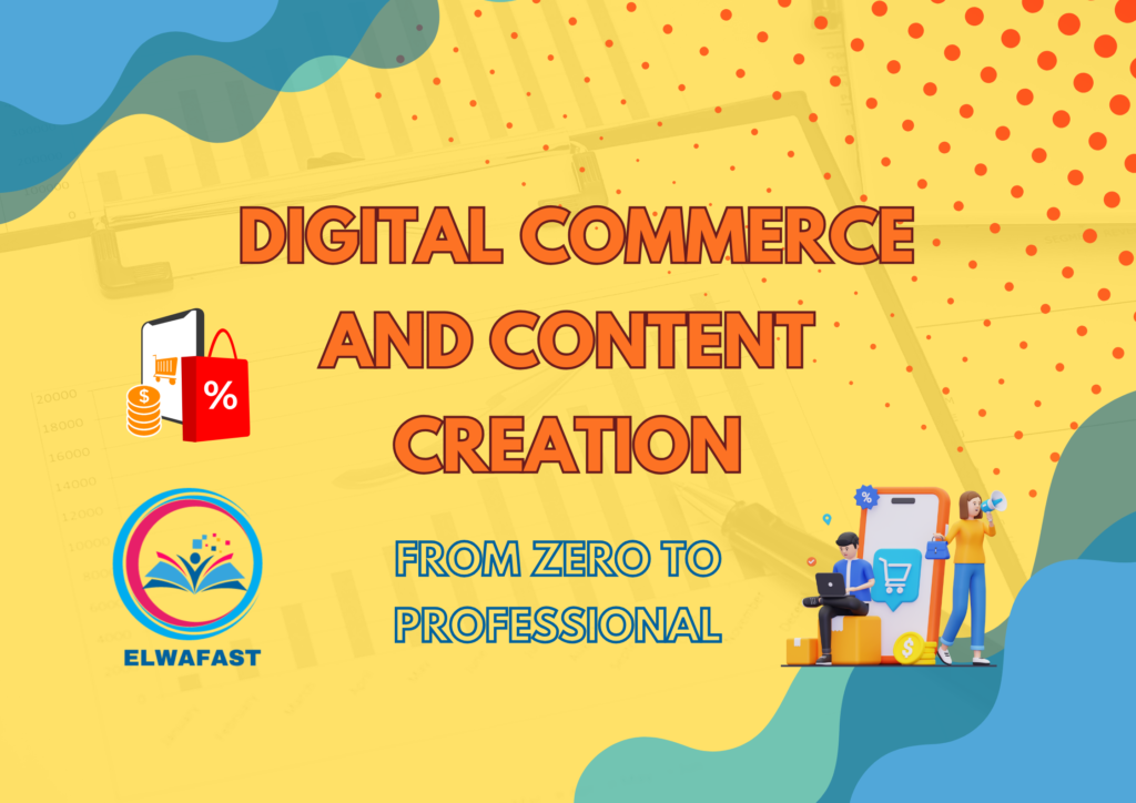 Master digital commerce and content creation - Elwafast